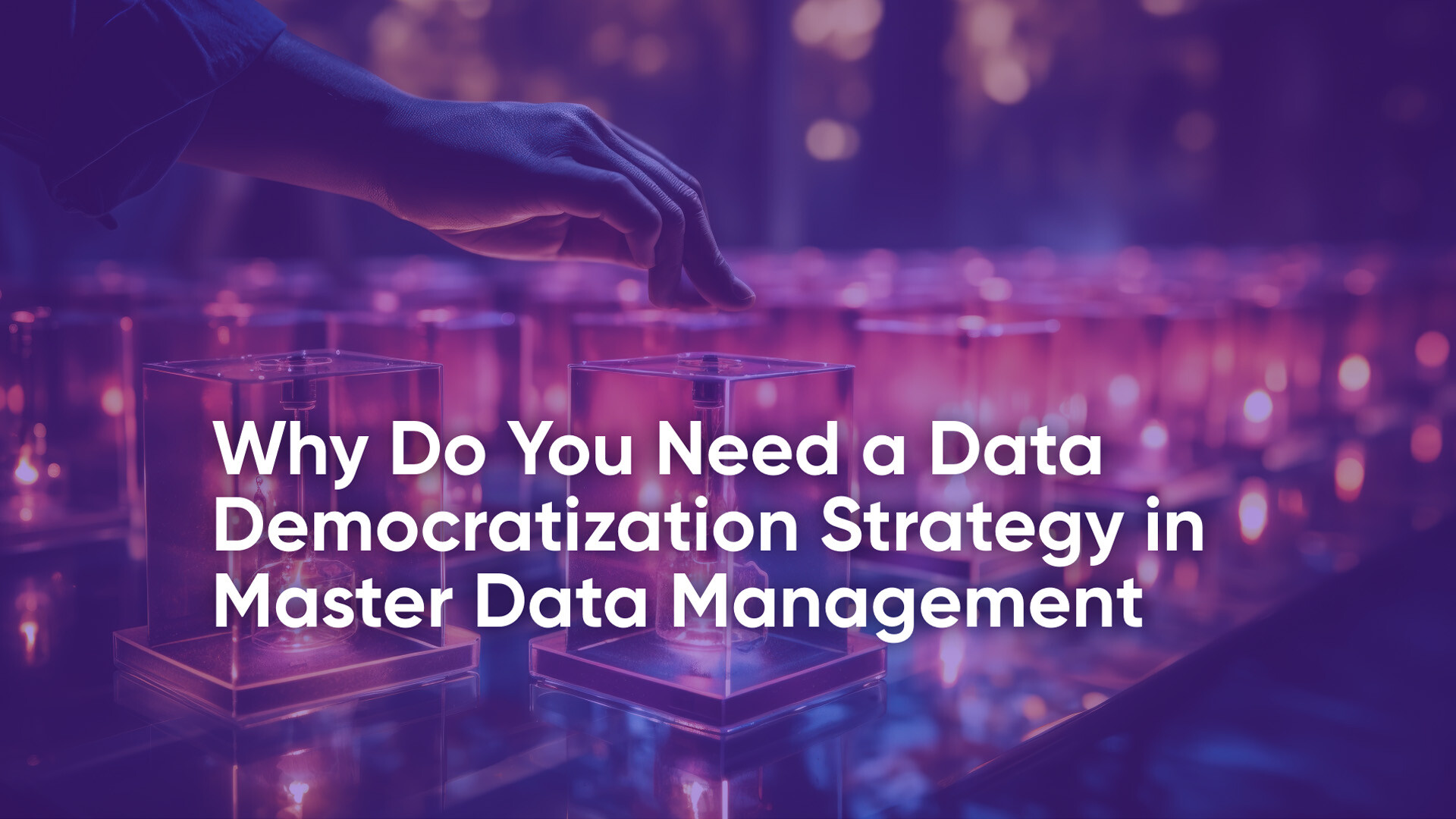 Why Do You Need A Data Democratization Strategy In Mdm