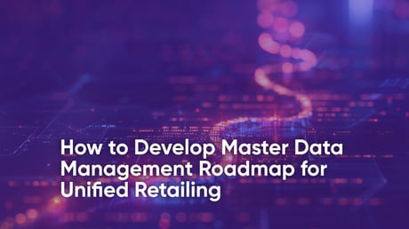 How to Develop MDM Roadmap for Unified Retailing? -Pimcore