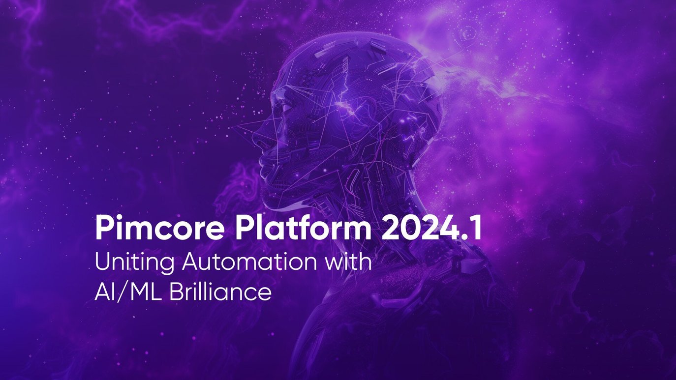 Pimcore Platform Version 2024.1: Uniting Automation, AI/ML