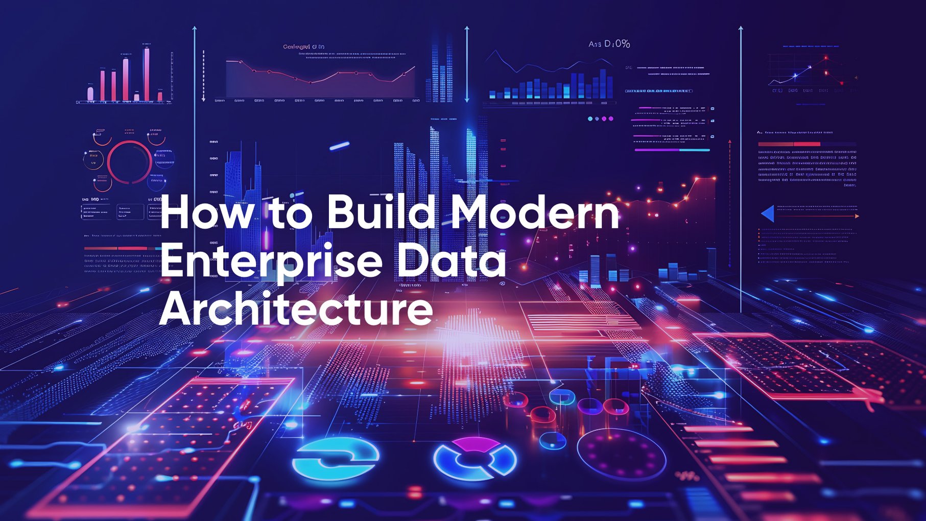 How to Build Modern Enterprise Data Architecture