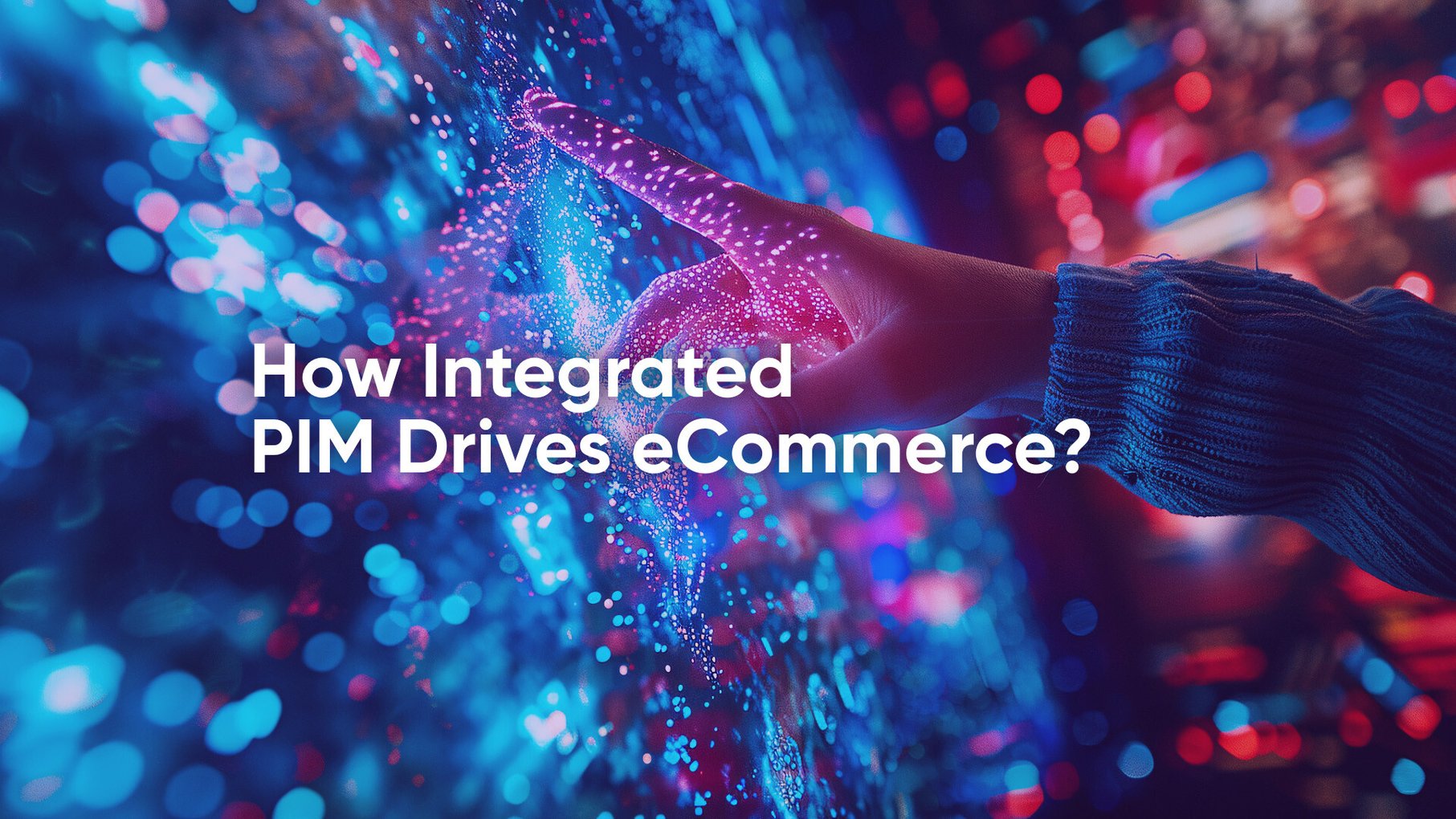 How an Integrated PIM Drives eCommerce? - Pimcore