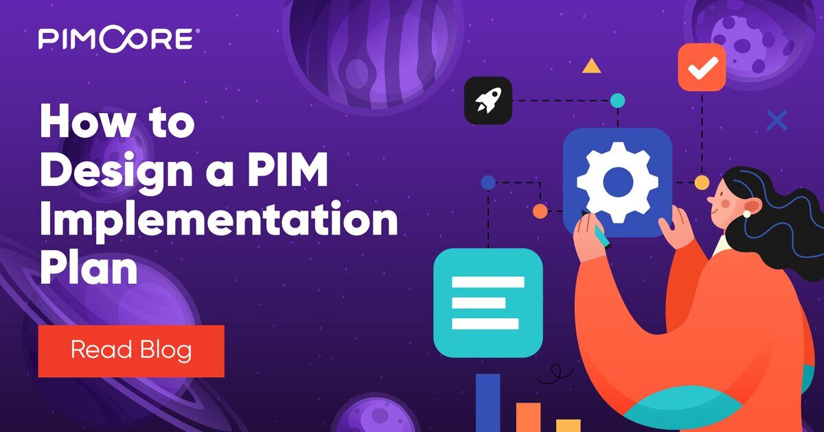 How to Design a PIM Implementation Plan? - Pimcore