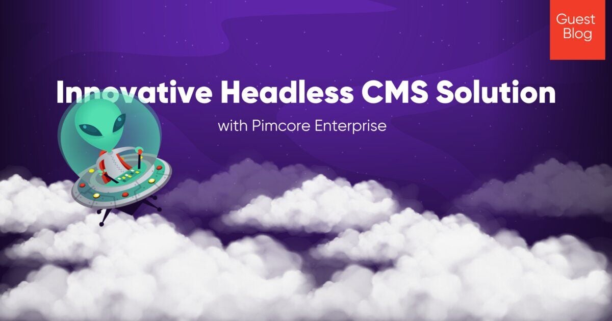 Innovative Headless CMS Solution with Pimcore Enterprise