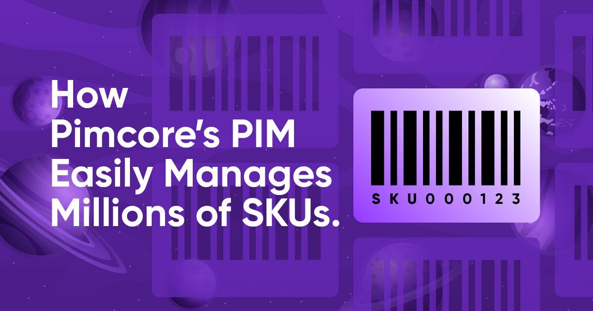 How Pimcore’s PIM Easily Manages Millions of SKUs?